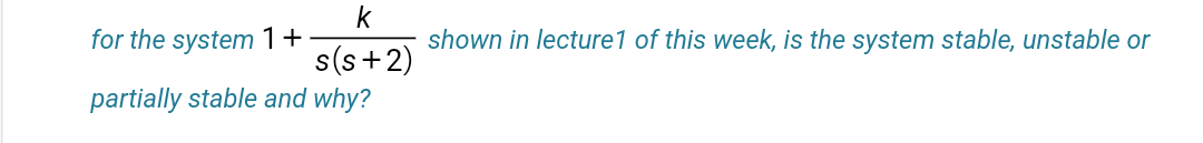 Solved shown in lecture1 of this week, is the system stable, | Chegg.com