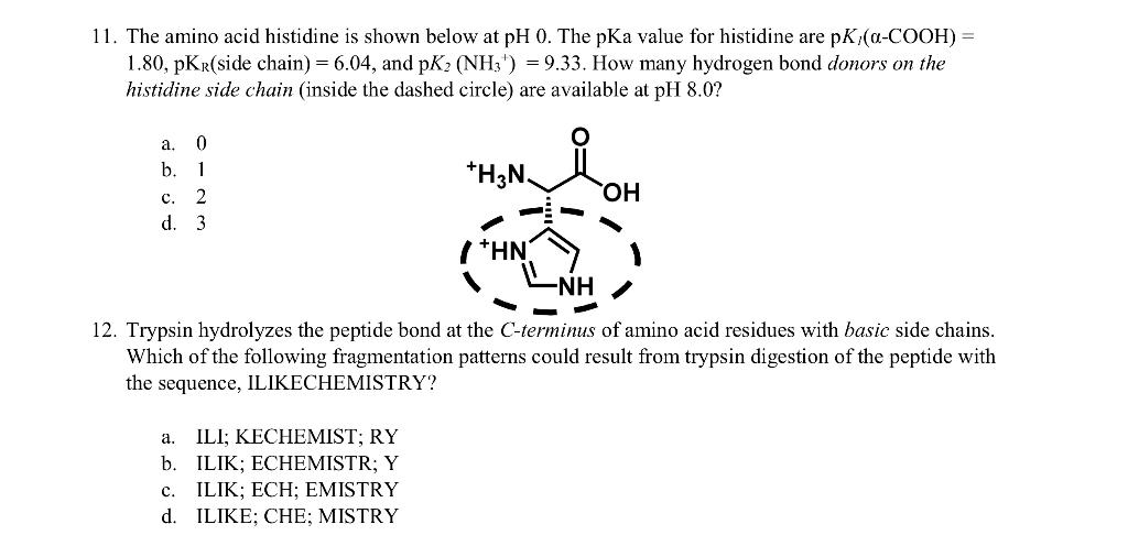 Solved 11. The amino acid histidine is shown below at pH0. | Chegg.com