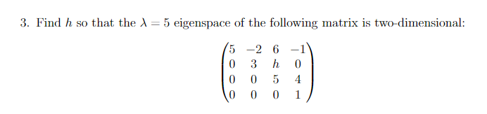 Solved 3. Find h so that the λ=5 eigenspace of the following | Chegg.com