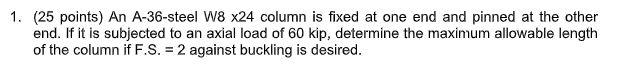 Solved 1. (25 points) An A-36-steel W8 x24 column is fixed | Chegg.com