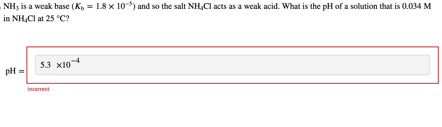 Solved NH3 is a weak base (Kb=1.8×10−5) and so the salt | Chegg.com