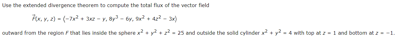 Solved Use the extended divergence theorem to compute the | Chegg.com