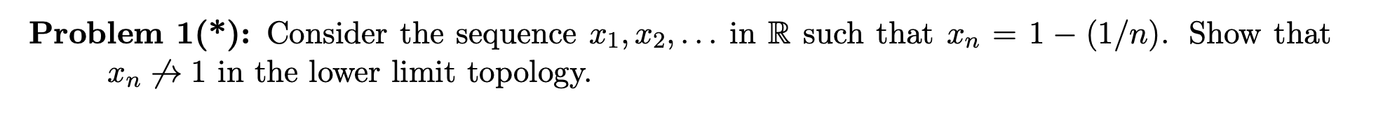 Solved Problem 1(∗): Consider the sequence x1,x2,… in R such | Chegg.com