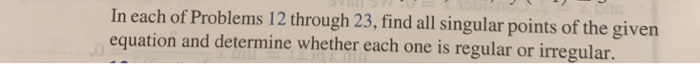 Solved In each of Problems 12 through 23, find all singular | Chegg.com