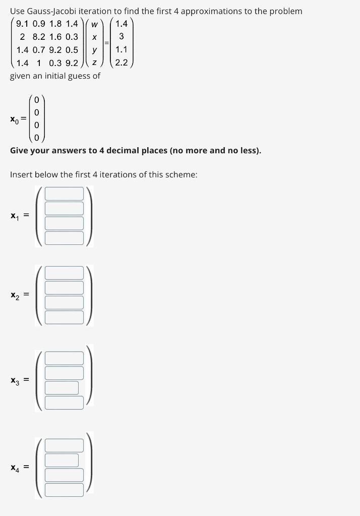 Solved х Use Gauss-Jacobi iteration to find the first 4 | Chegg.com