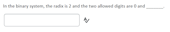 Solved In the binary system, the radix is 2 and the two | Chegg.com