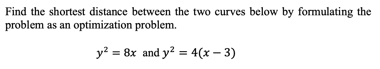 Solved Find the shortest distance between the two curves | Chegg.com