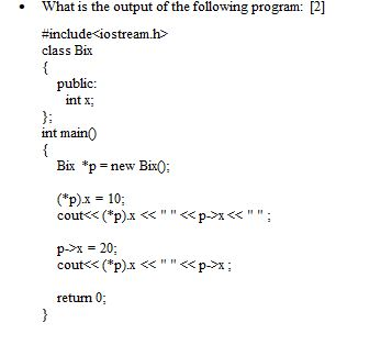 Solved • What is the output of the following program: [2] | Chegg.com