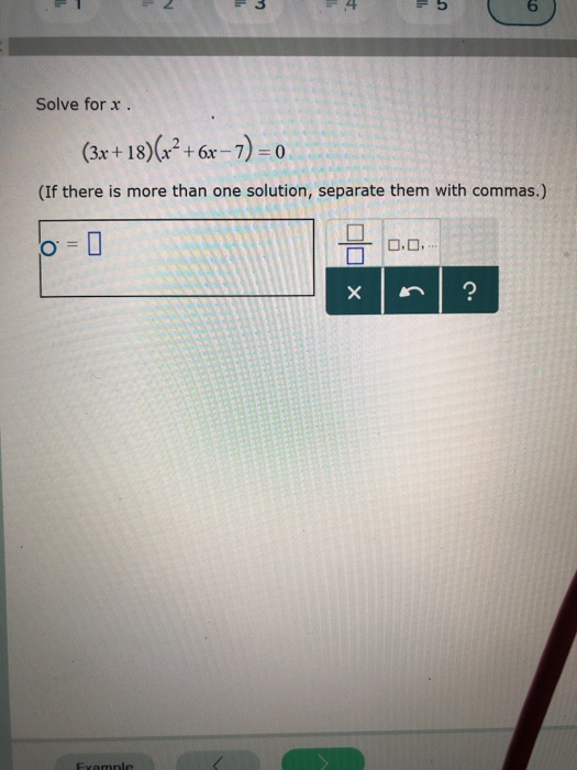 Solved 5 Solve for x. (3x+18)(x2 + 6x-7)=0 (If there is more | Chegg.com