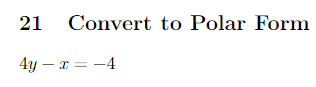 Solved 21 Convert to Polar Form 4y−x=−4 | Chegg.com