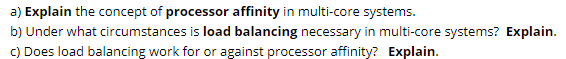 Solved a) Explain the concept of processor affinity in | Chegg.com