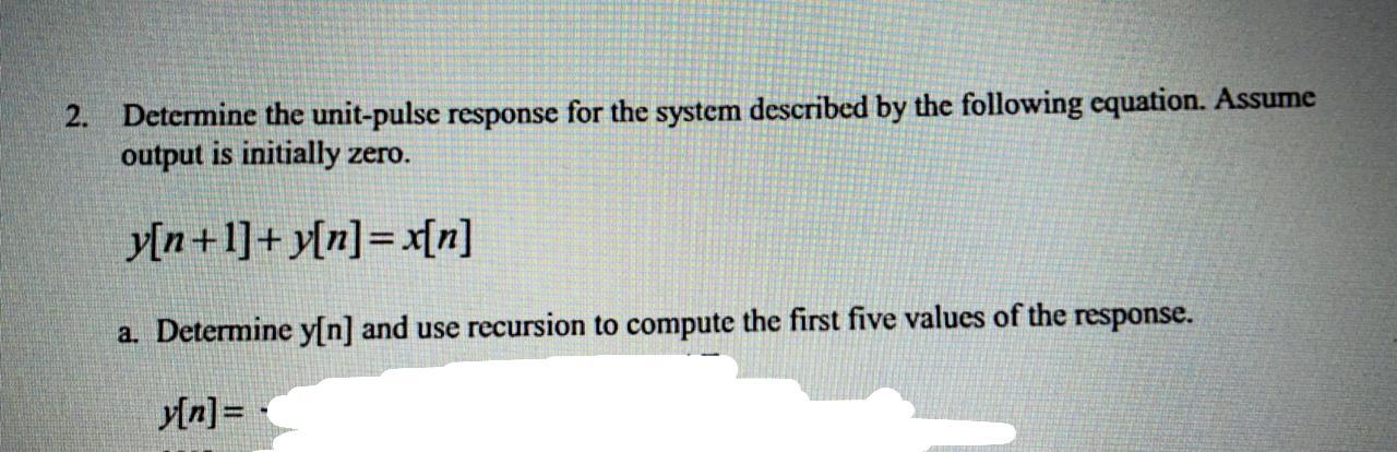 Solved 2. Determine the unit-pulse response for the system | Chegg.com