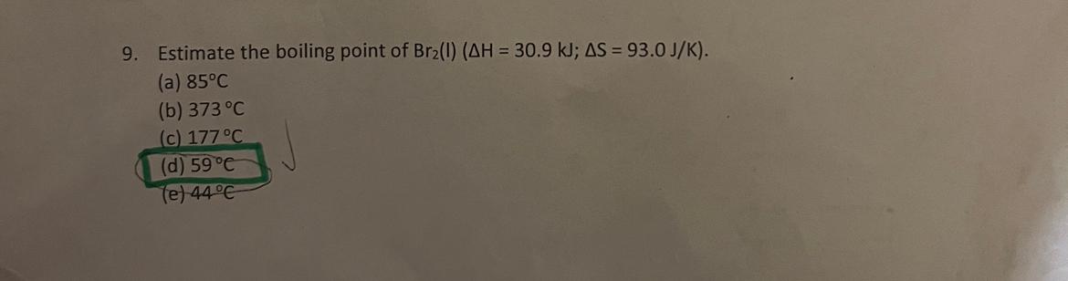 Solved 9. Estimate the boiling point of Br2(I)(ΔH=30.9 | Chegg.com