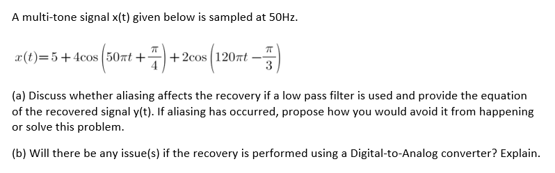 Solved A multi-tone signal x(t) given below is sampled at 50 | Chegg.com