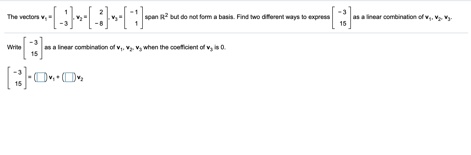 Solved - 3 The vectors V1 [..)-(-3) 1:1 span R2 but do not | Chegg.com