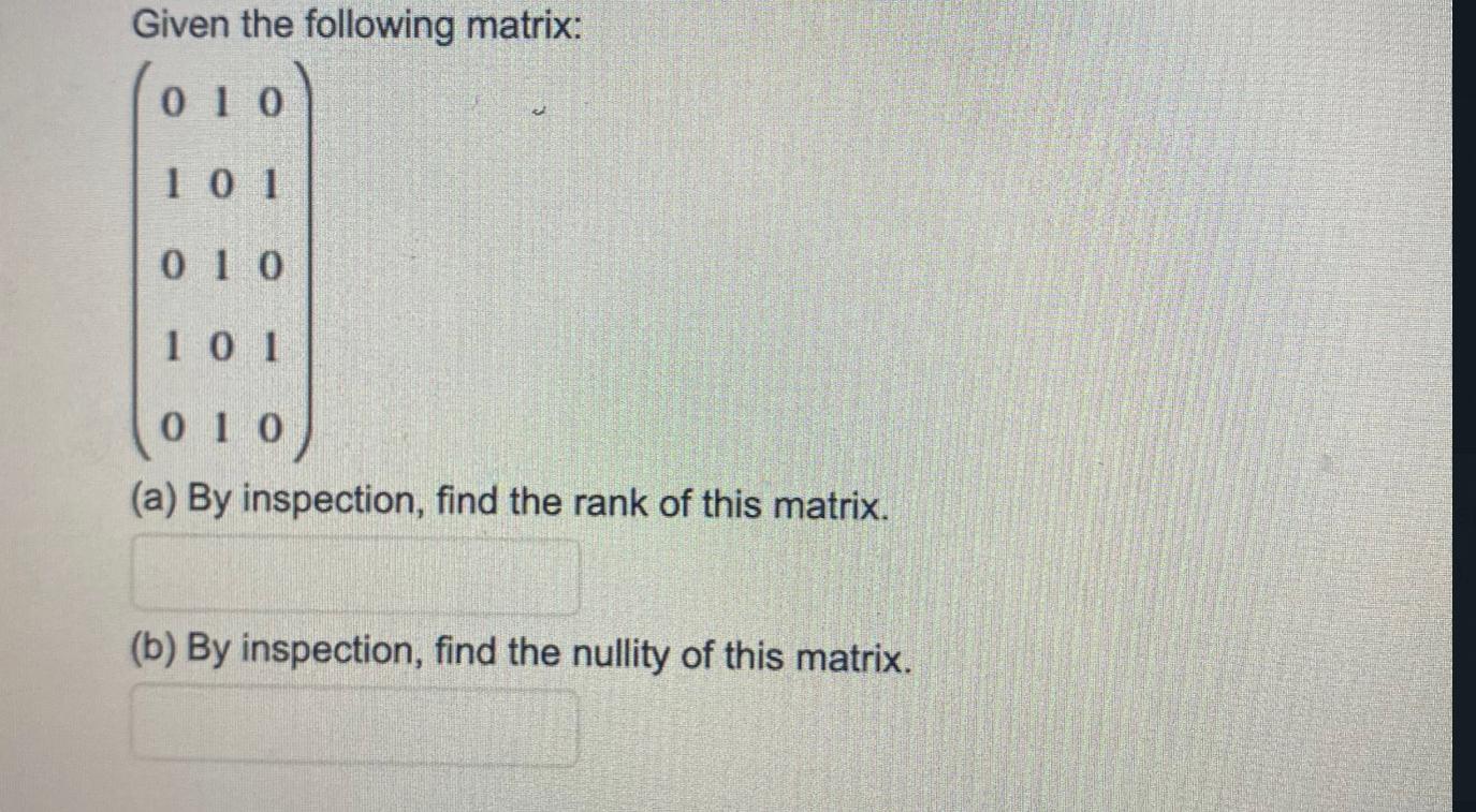 Solved Given the following matrix: 010 1 0 1 0 1 0 101 010 | Chegg.com