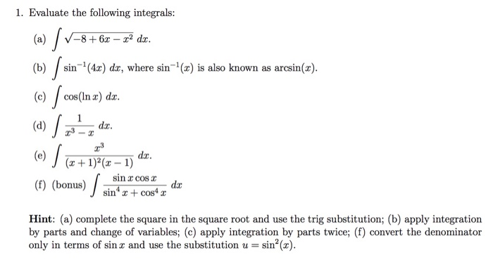 Solved 1. Evaluate the following integrals: (b)sin-(4r) dr, | Chegg.com