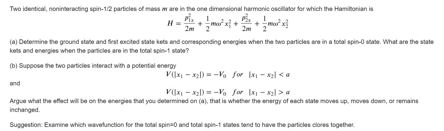 Solved Two identical, noninteracting spin-1/2 particles of | Chegg.com