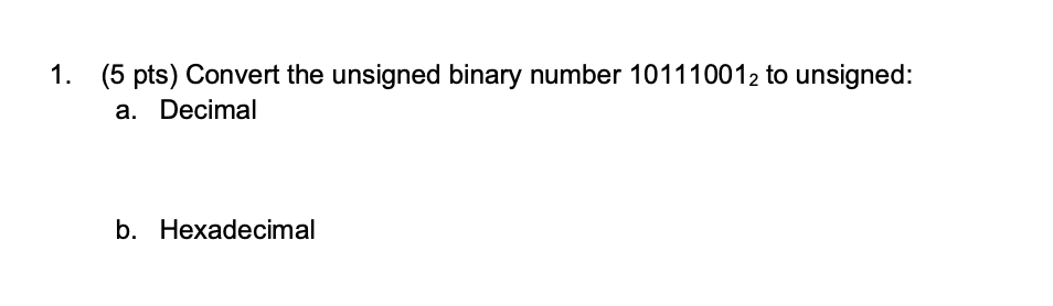 Solved 1. (5 pts) Convert the unsigned binary number | Chegg.com