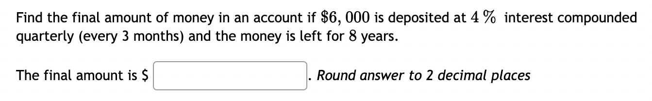 Solved Find the final amount of money in an account if | Chegg.com