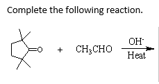 Solved Complete the following reaction. + CH3CHO OH Heat | Chegg.com