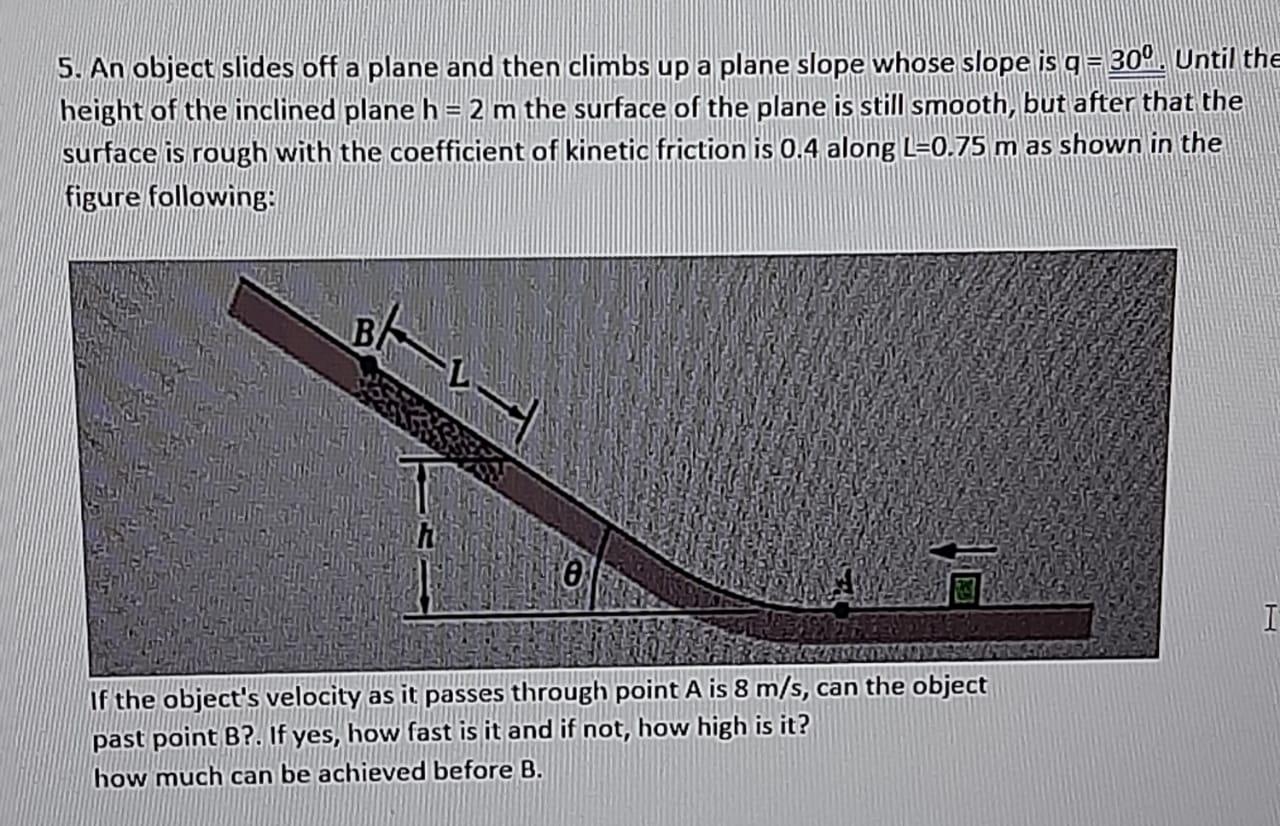 Solved 5. An object slides off a plane and then climbs up a | Chegg.com