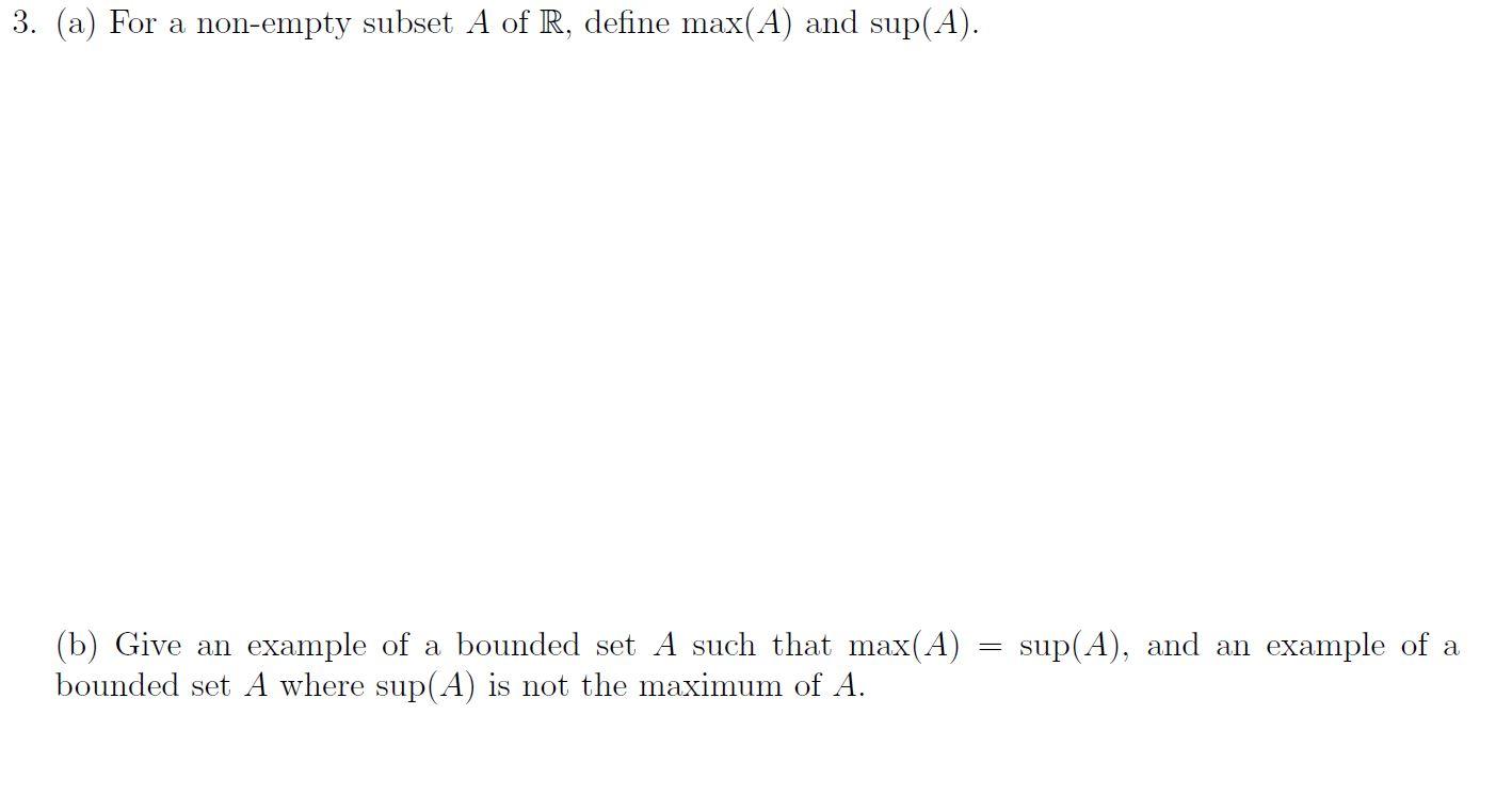 Solved 3. (a) For a non-empty subset A of R, define max(A) | Chegg.com
