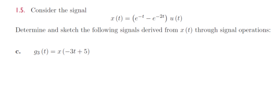 Solved 1.5. Consider the signal x (t) = (e-t-e-2t) u (t) | Chegg.com