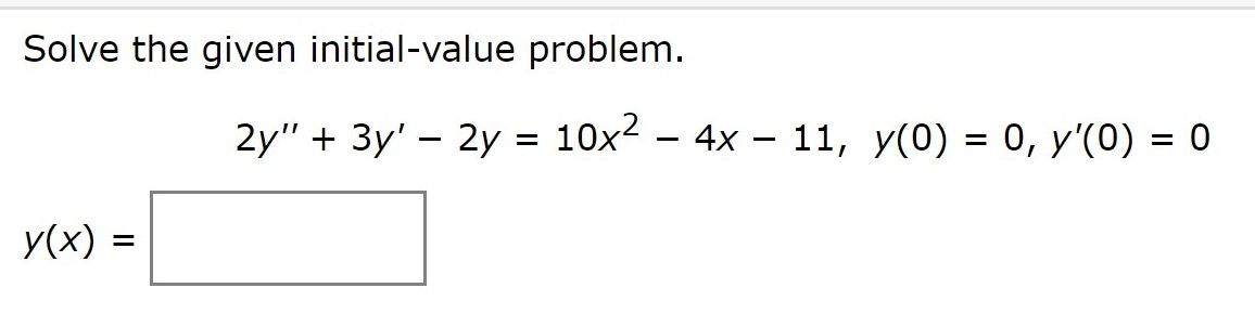 Solved Solve the given initial-value problem. 2Y" + 3y' – 2y | Chegg.com