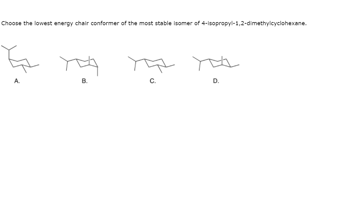 Solved Choose the lowest energy chair conformer of the most | Chegg.com