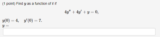 Solved (1 point) Find y as a function of t if 4y′′+4y′+y=0 | Chegg.com