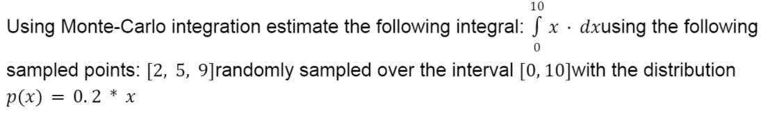 Solved 10 Using Monte-Carlo integration estimate the | Chegg.com