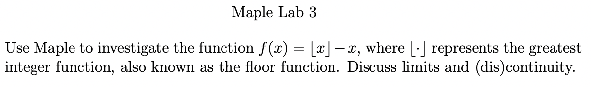Solved Maple Lab 3 = Use Maple to investigate the function | Chegg.com