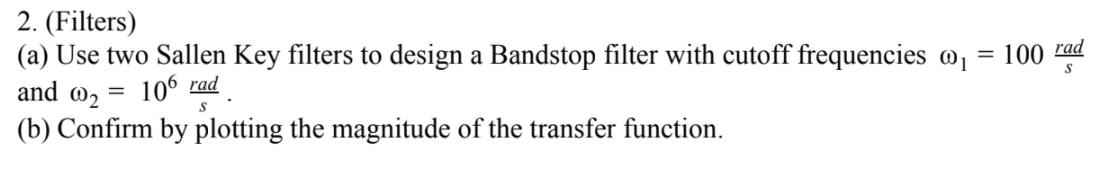 2. (Filters) (a) Use two Sallen Key filters to design | Chegg.com