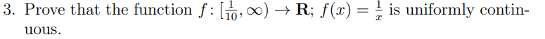 Prove that the function f:[101,∞)→R;f(x)=x1 is | Chegg.com