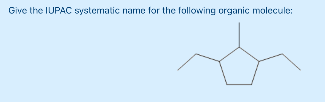 Solved Give the IUPAC systematic name for the following | Chegg.com
