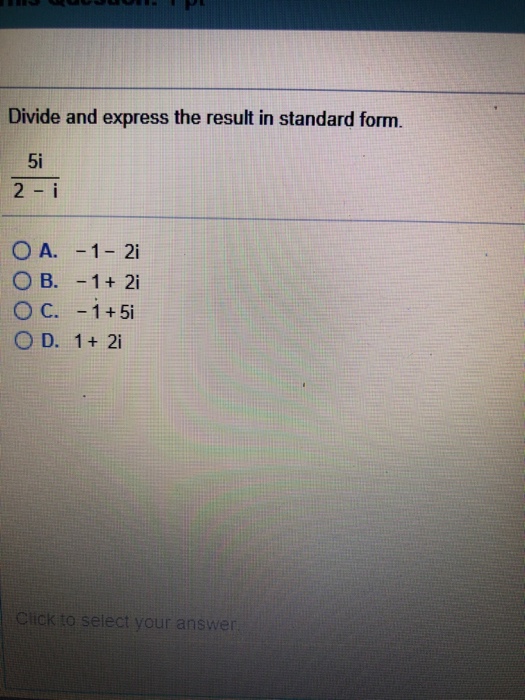 Solved Divide and express the result in standard form. 5i 2 | Chegg.com