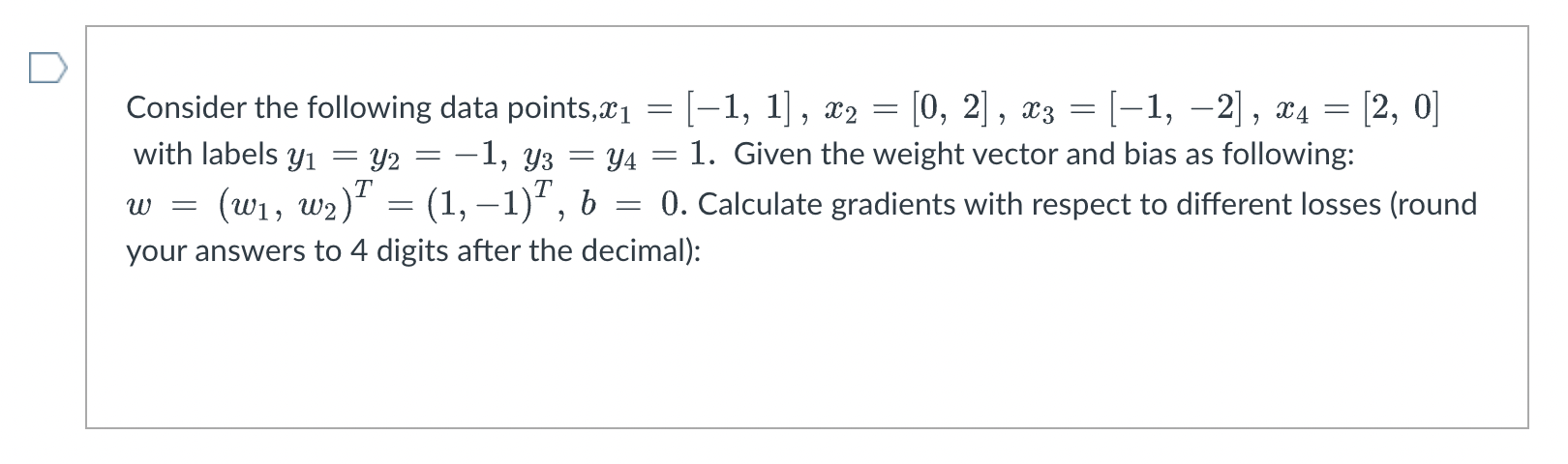 Solved Verify the gradients for logistic loss to make sure | Chegg.com