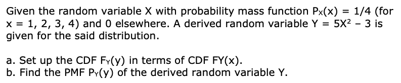 Solved Given the random variable X with probability mass | Chegg.com