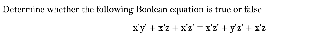 Solved Determine whether the following Boolean equation is | Chegg.com