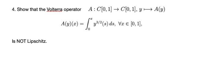 Solved 4. Show that the Volterra operator A: C[0, 1] → C[0, | Chegg.com