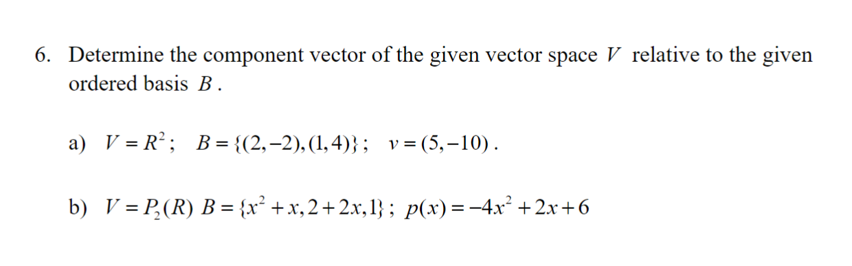 Solved 6. Determine the component vector of the given vector | Chegg.com