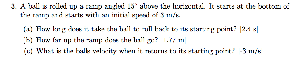 Solved 3. A ball is rolled up a ramp angled 15° above the | Chegg.com