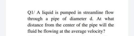 Solved QI/ A liquid is pumped in streamline flow through a | Chegg.com