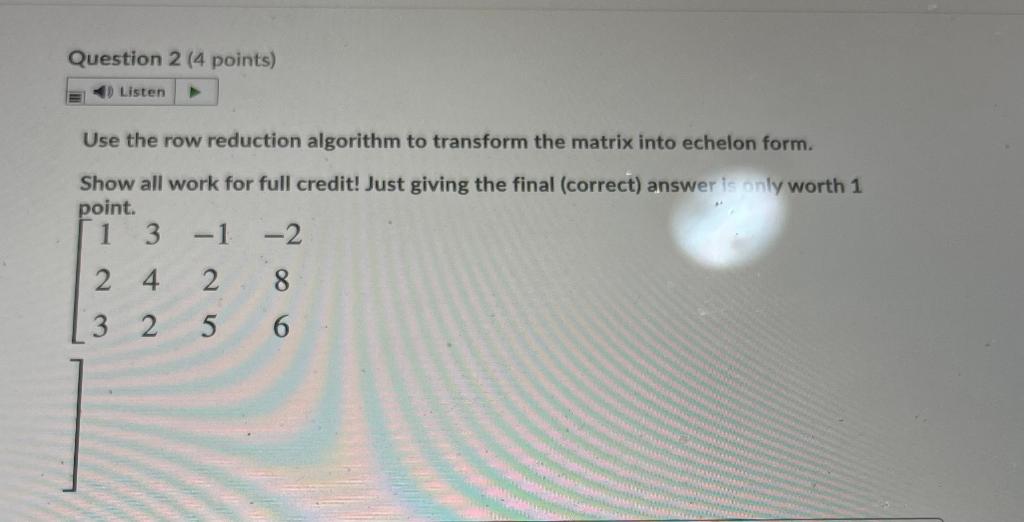 Solved Question 2 (4 points) Listen Use the row reduction | Chegg.com