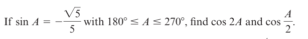 Solved If sinA=−55 with 180∘≤A≤270∘, find cos2A and cos2A. | Chegg.com