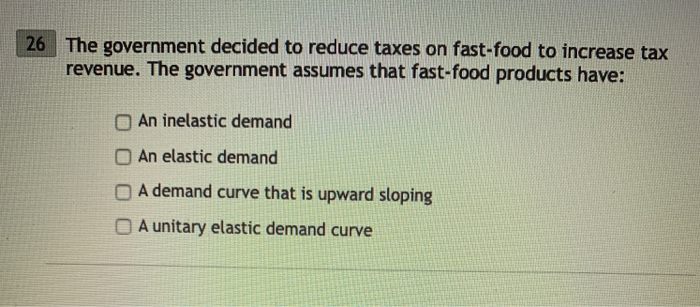 Solved 26 The government decided to reduce taxes on | Chegg.com