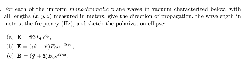 Solved For each of the uniform monochromatic plane waves in | Chegg.com