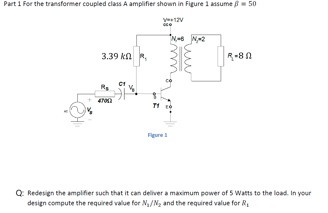 Solved Part 1 For the transformer coupled class A amplifier | Chegg.com