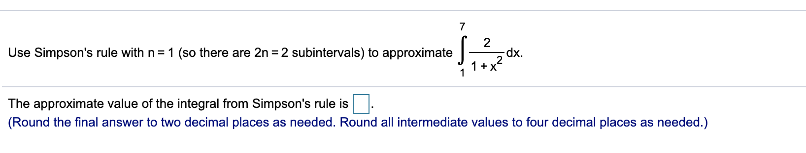 Solved 7 2 Use Simpson's rule with n= 1 (so there are 2n = 2 | Chegg.com